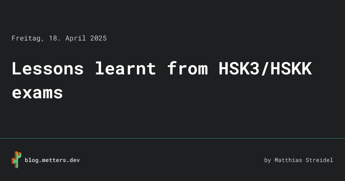 Lessons learnt from HSK3/HSKK exams • blog.metters.dev